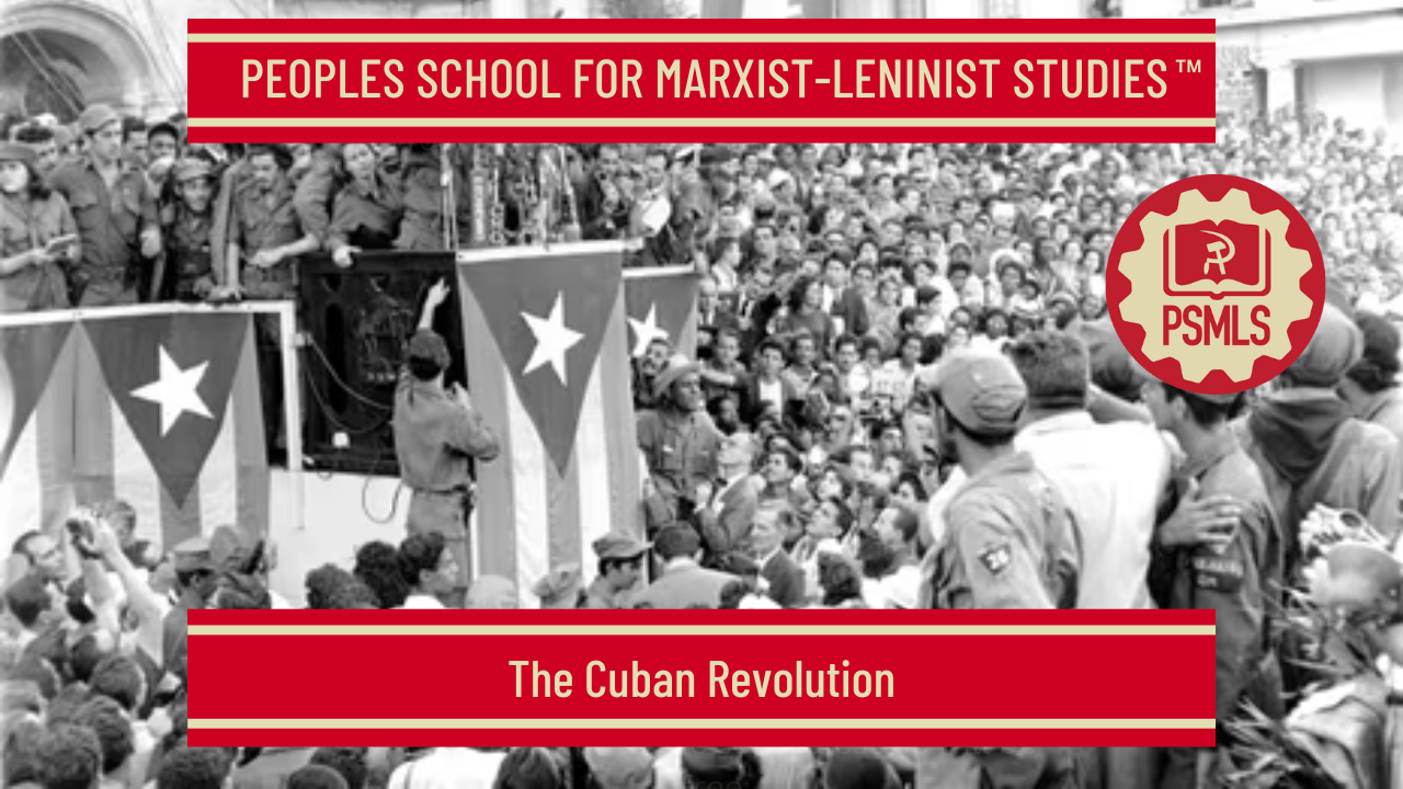 The Cuban Revolution - Peoples School for Marxist-Leninist Studies